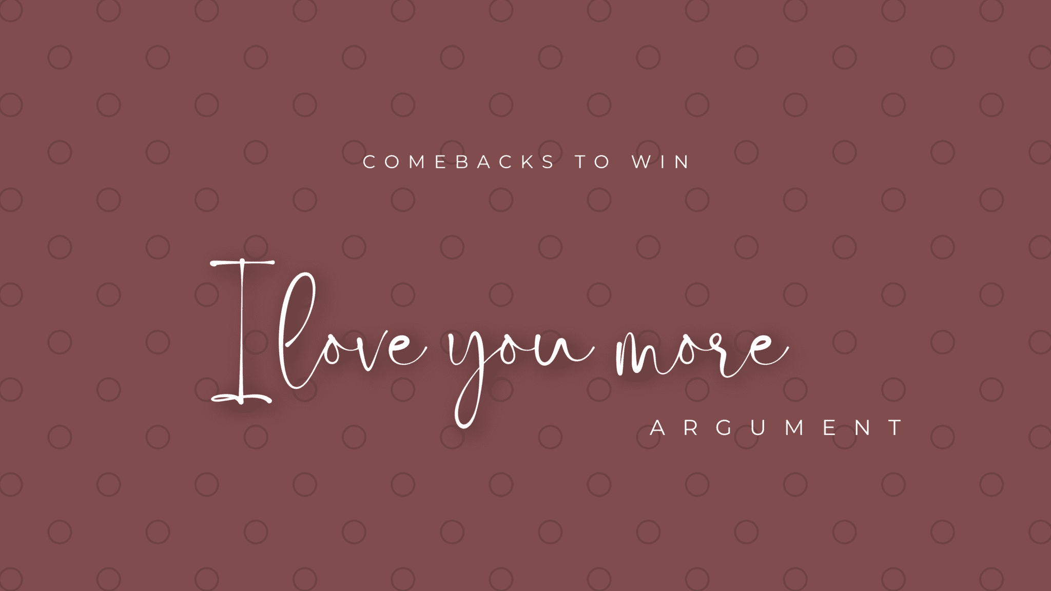80+ Good Comebacks To Win “I Love You More” Argument