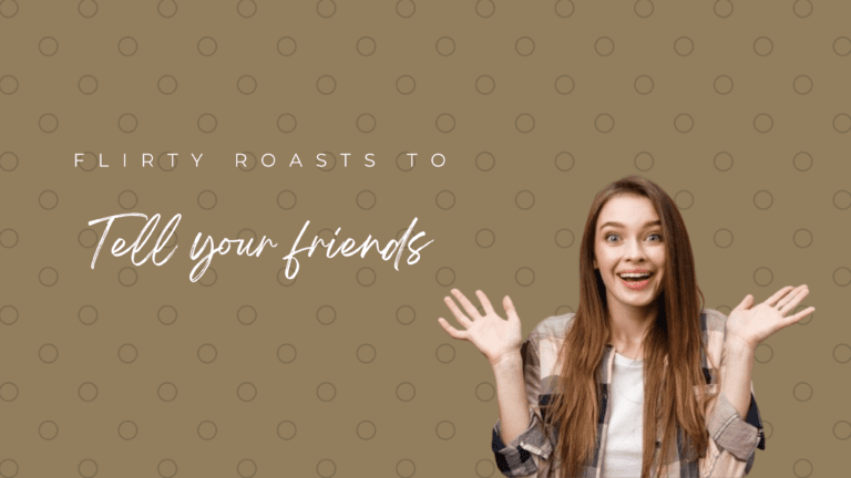 90+ Funny Roasts To Tell Your Friends