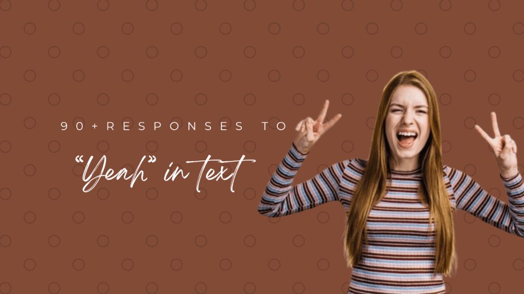90+ Responses To "Yeah" In A Text - za comebacks