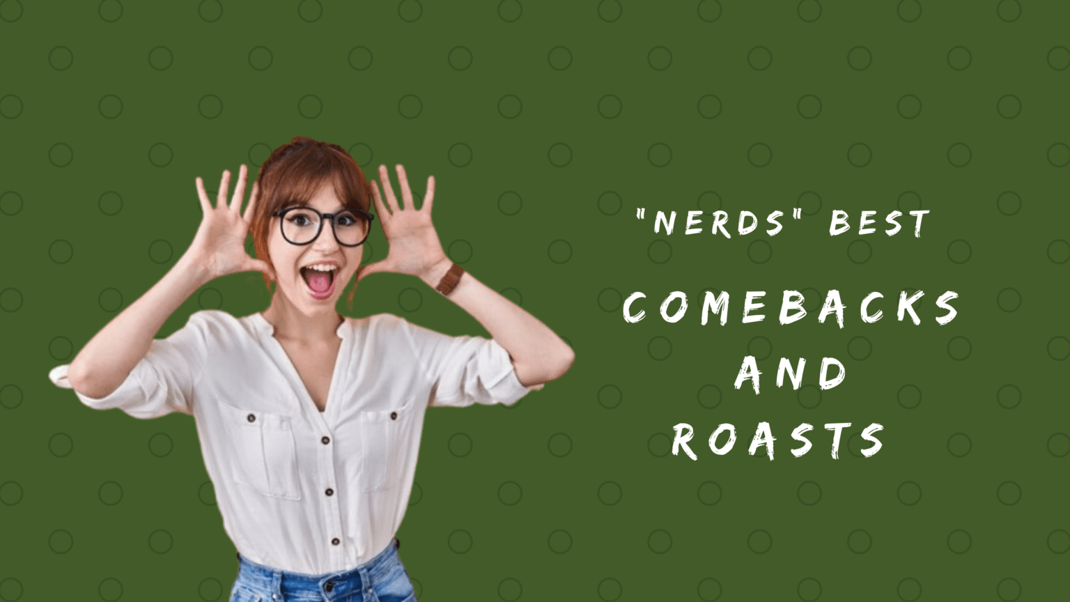 "Nerds" Best Comebacks and Roasts : 150+