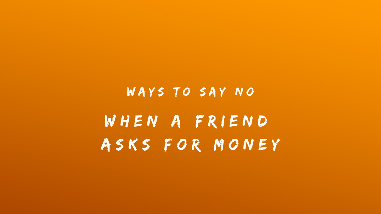 150+ Tactful Ways to Say No When a Friend Asks for Money