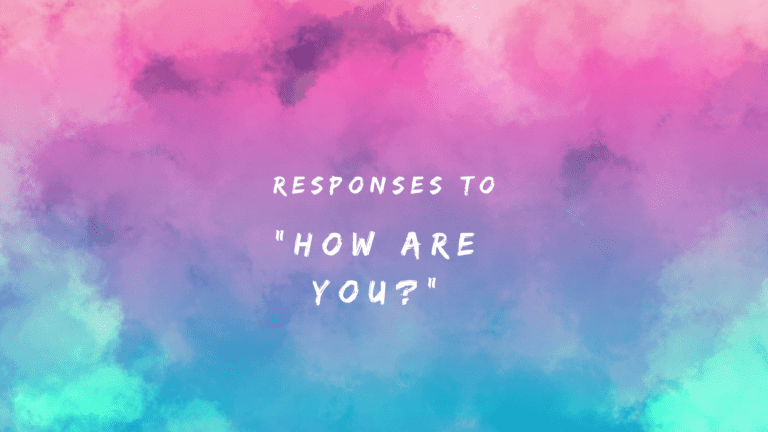 How to Reply to “How Are You?” : 150+ Responses