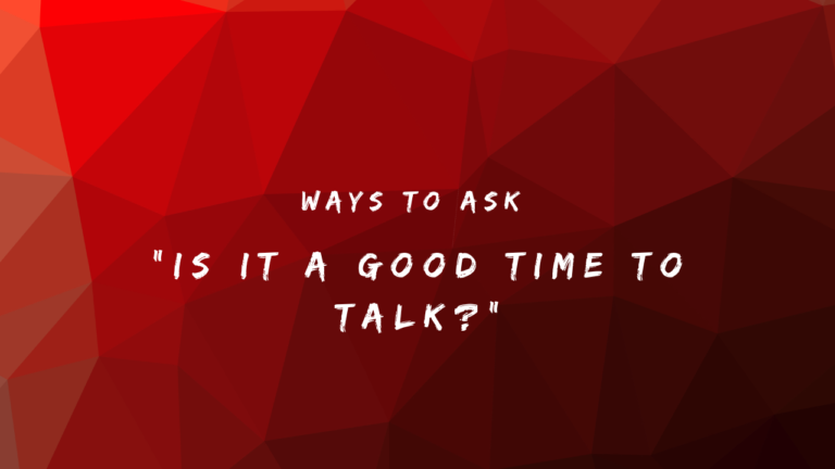 Polite Ways to Ask "Is It a Good Time to Talk?" : 150+ Ways