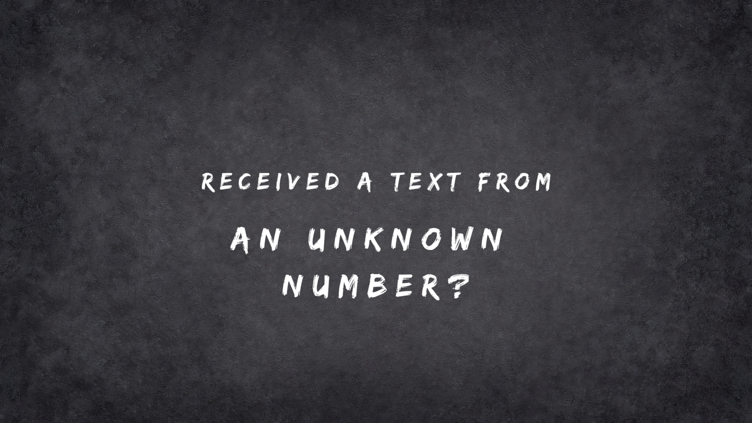Received a Text from an Unknown Number? :150 Responses