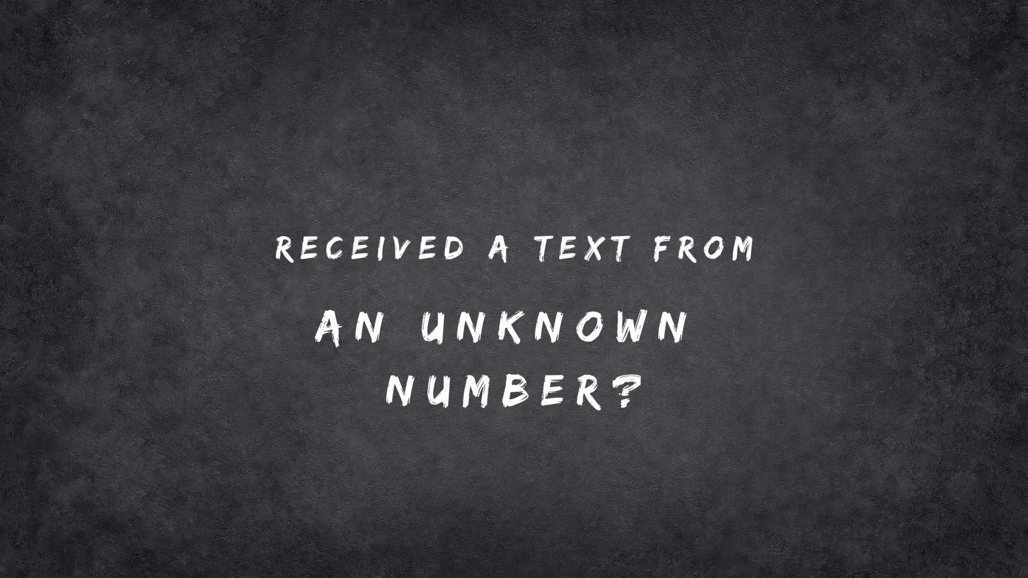 Received a Text from an Unknown Number? :150 Responses