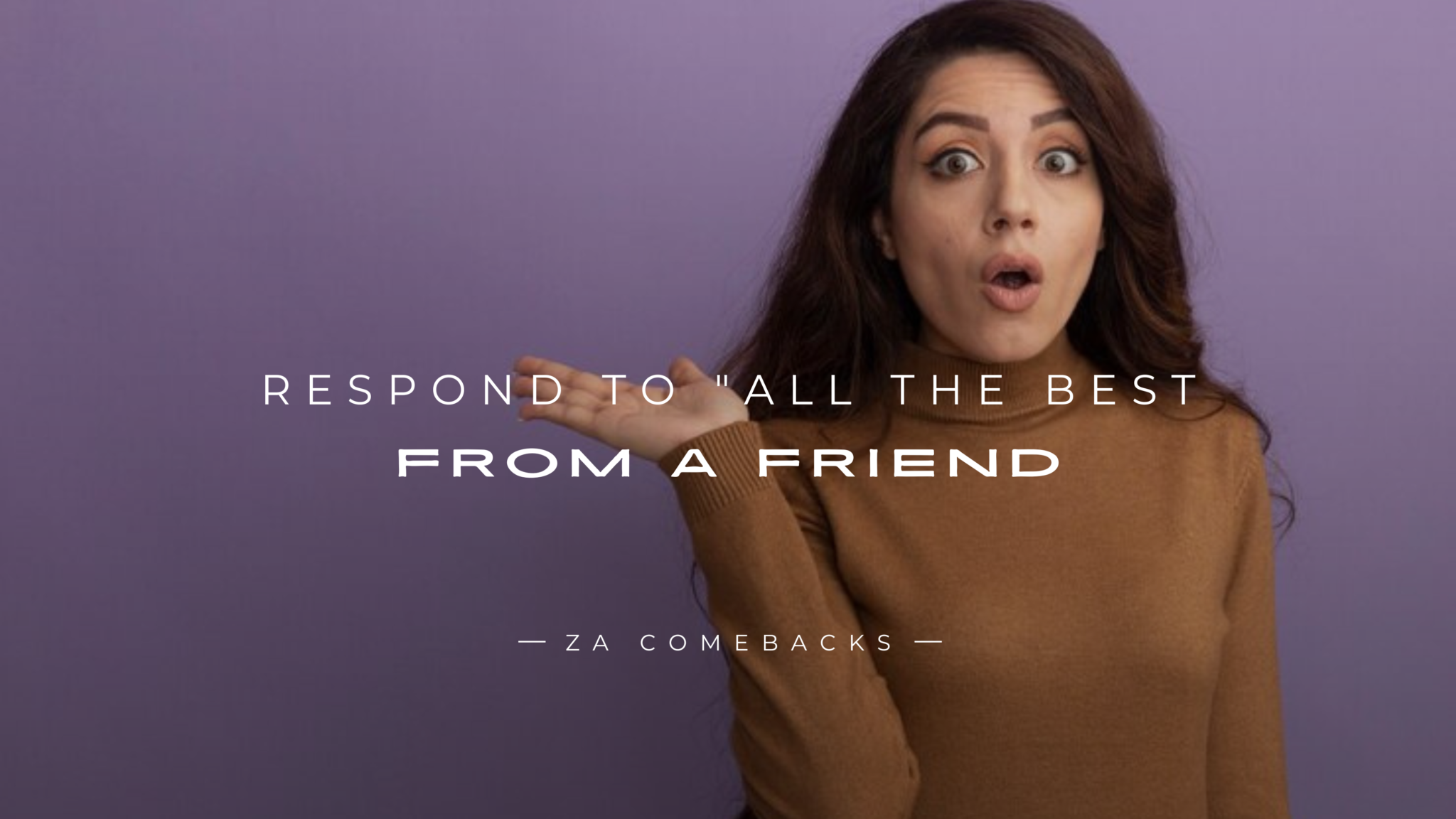 Respond to "All the Best" from a Friend: 150 Great Replies