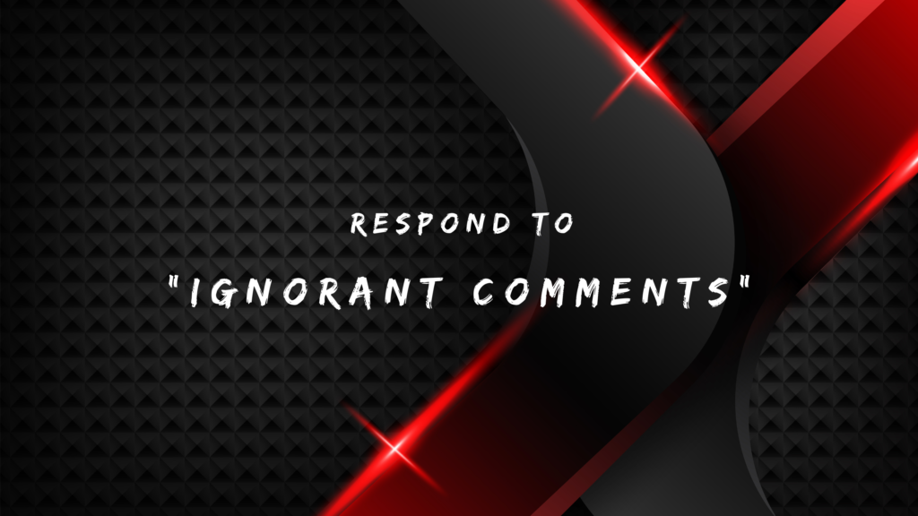 Respond to "Ignorant Comments" – 150+ Epic Comebacks