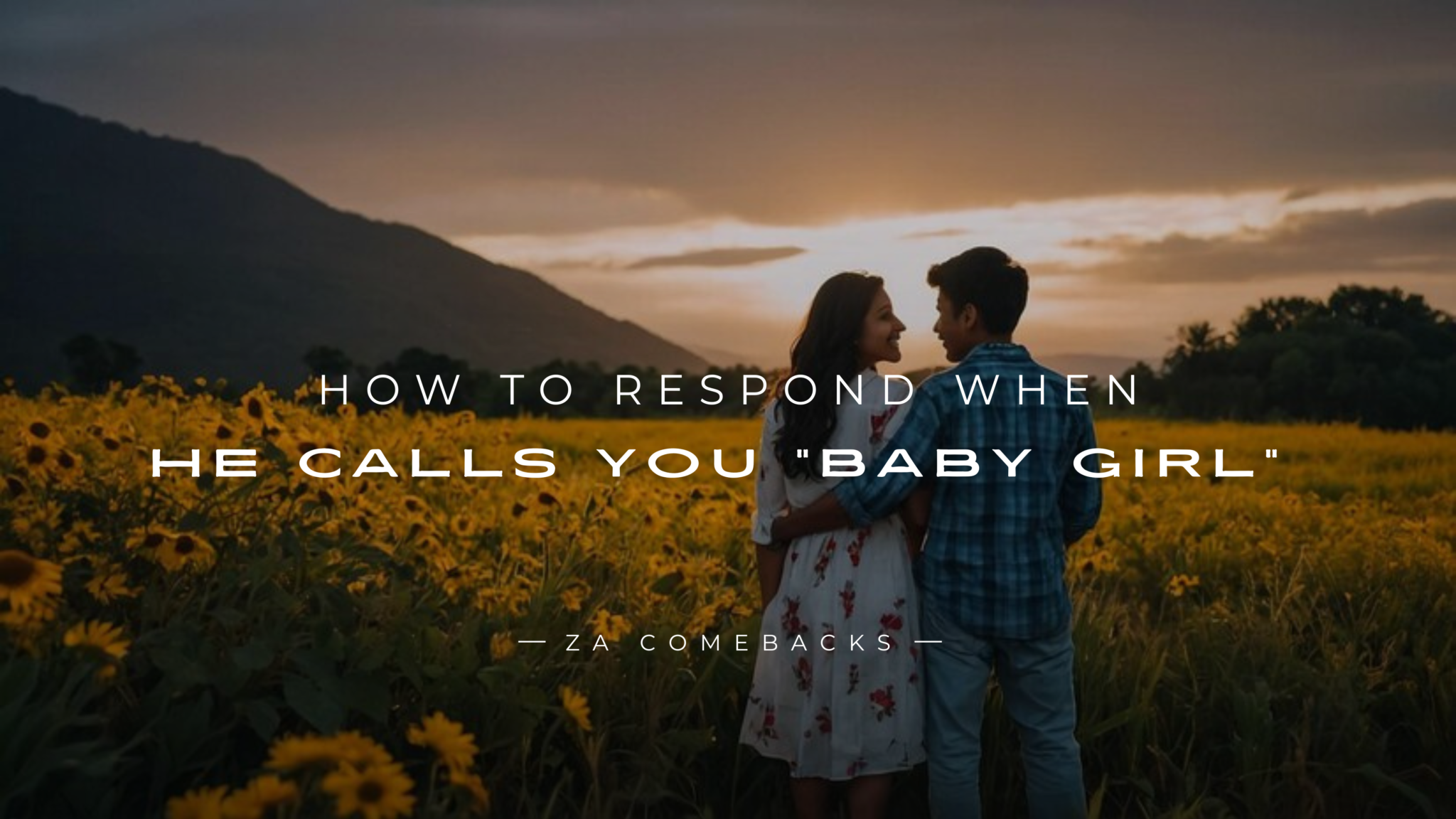 How to Respond When He Calls You "Baby Girl" – 150+ Replies