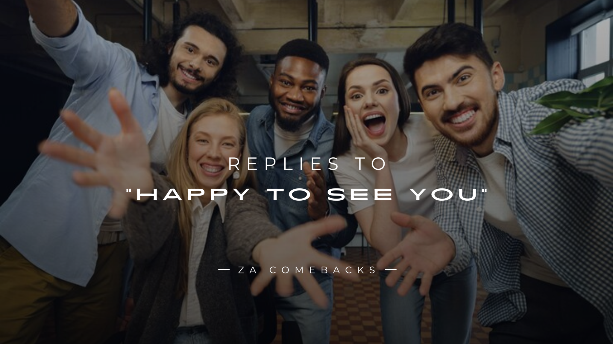 How to Respond to "Happy to See You" – 150+ Replies