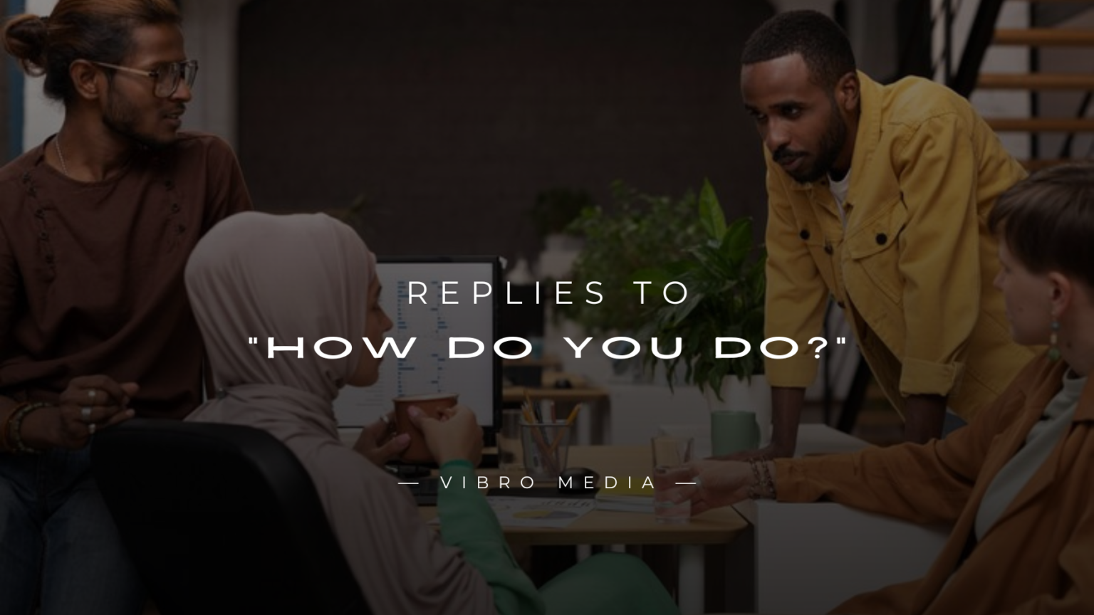 How to Respond to "How Do You Do?" – 150+ Replies