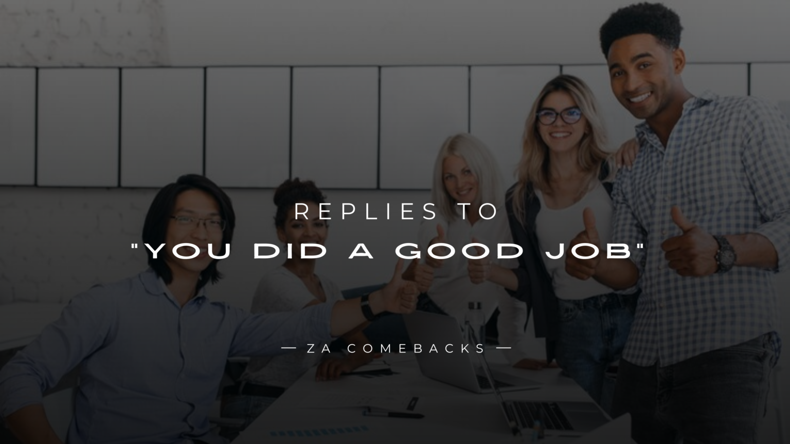 How to Respond to "You Did a Good Job" – 150+ Replies