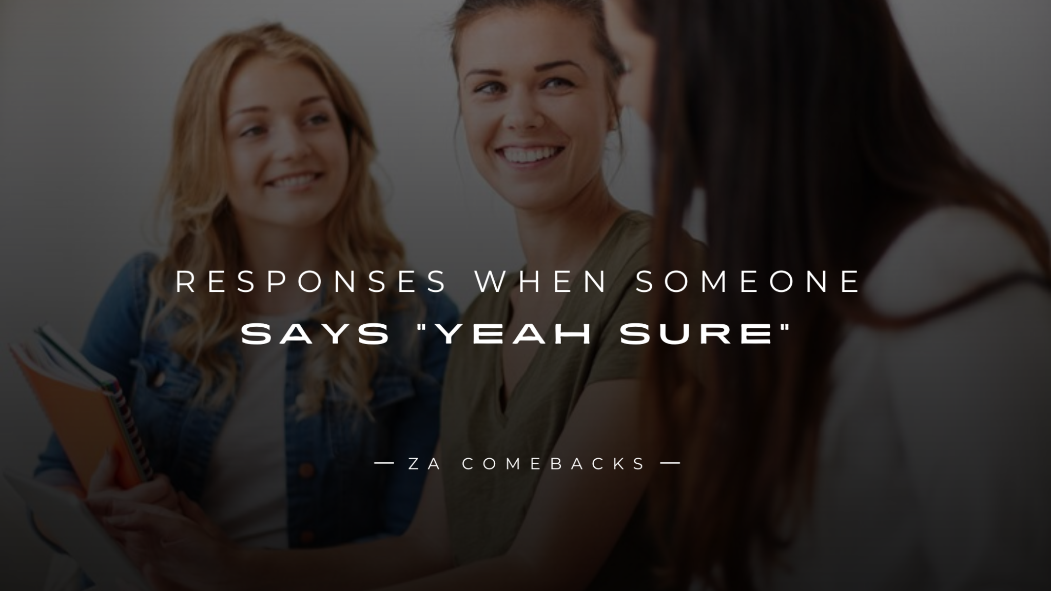 Respond When Someone Says "Yeah Sure" 150+ Responses