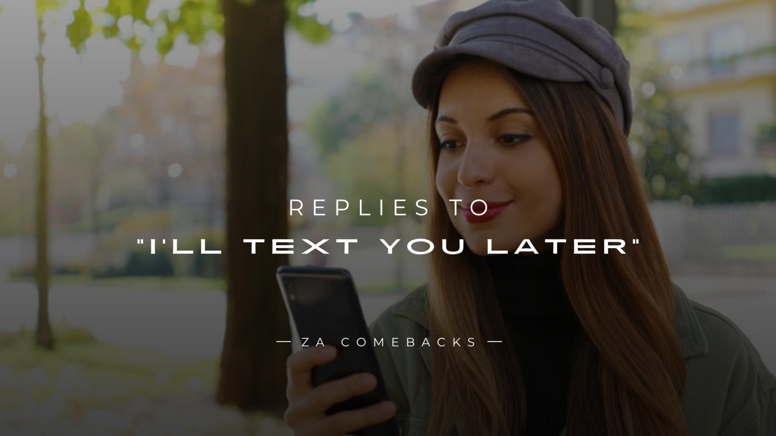 How to Respond to "I'll Text You Later" – 150+ Replies