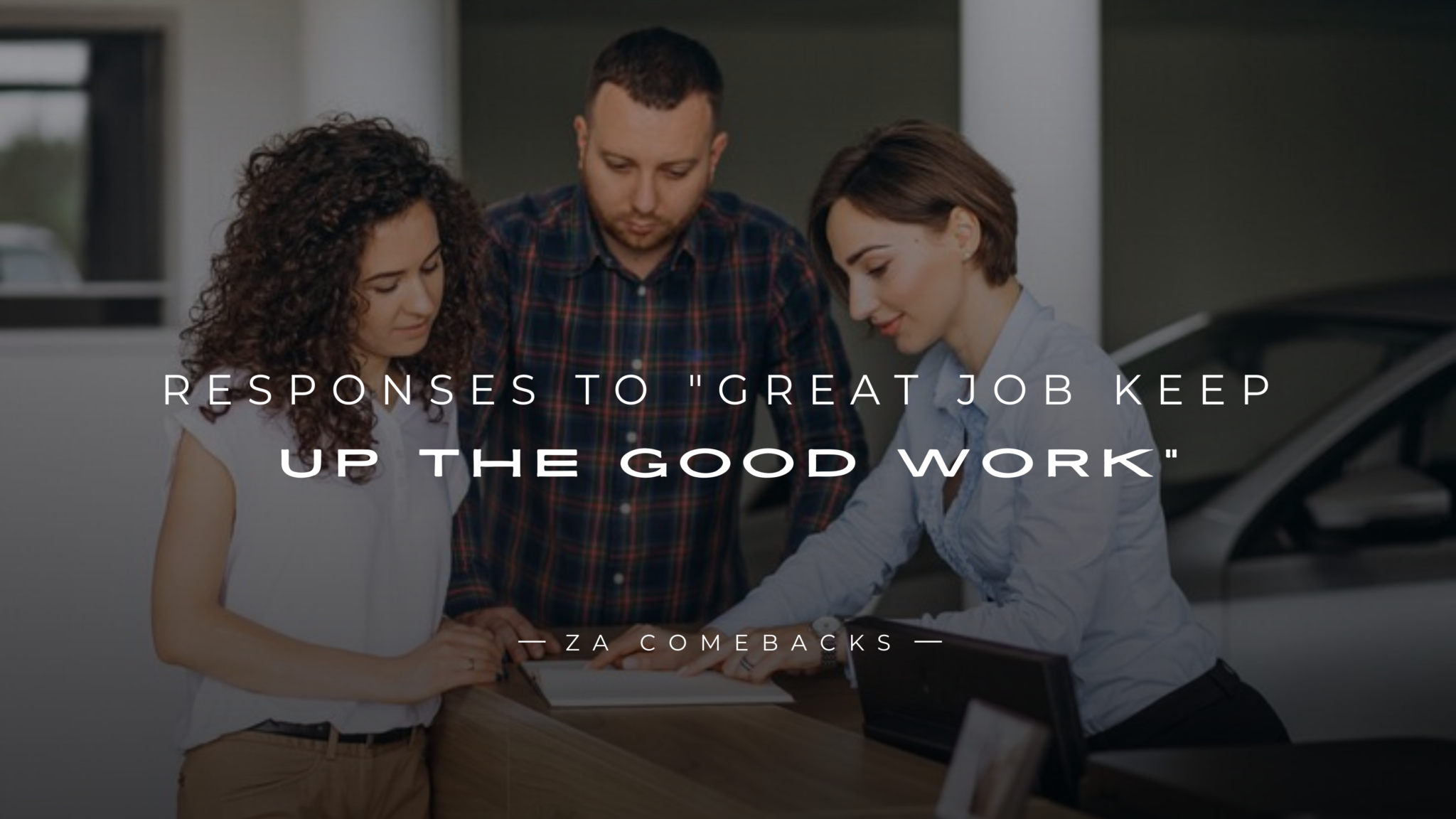 Respond "Great Job Keep Up the Good Work":150+ Responses