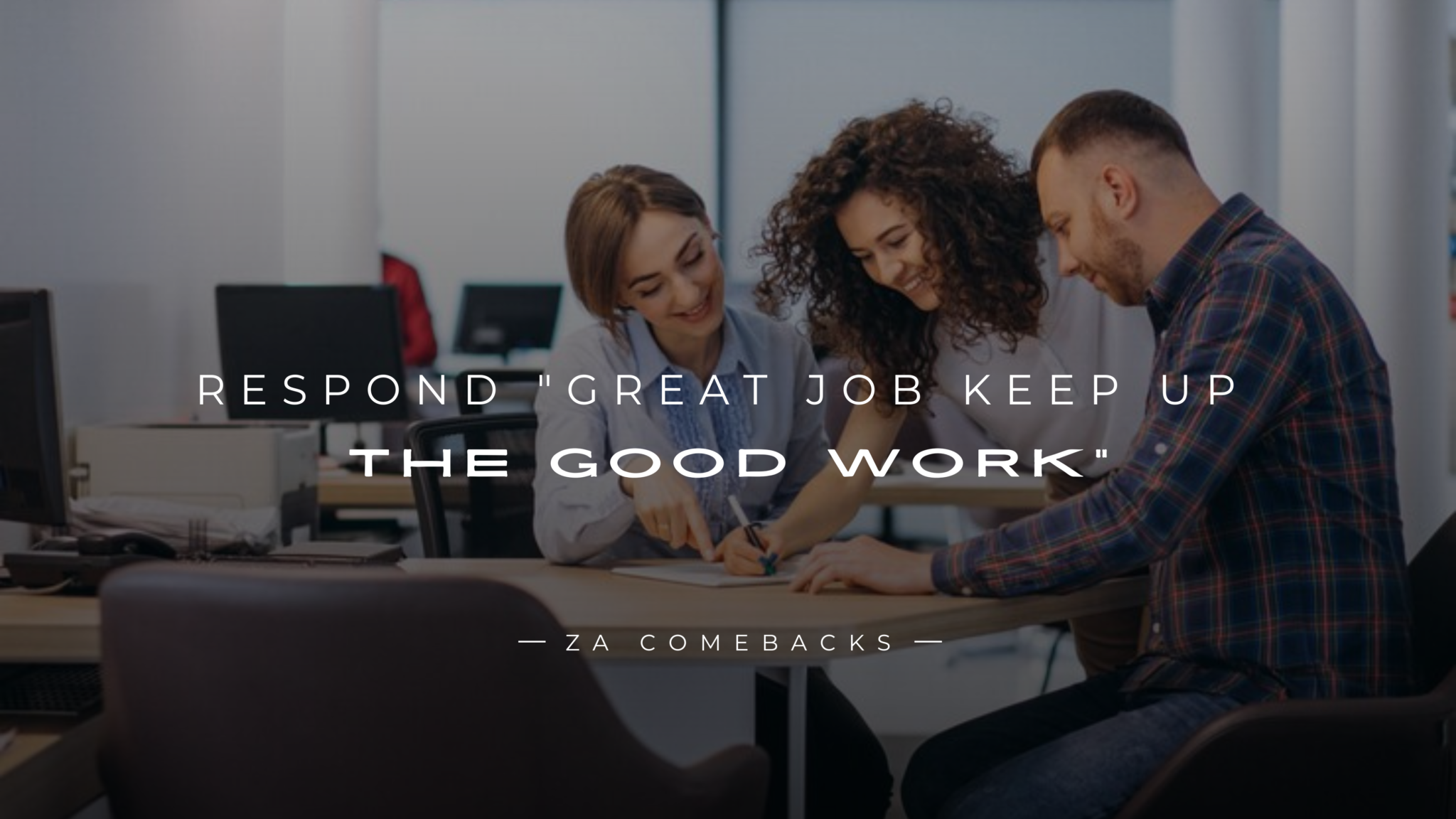 Respond "Great Job Keep Up the Good Work":150+ Responses