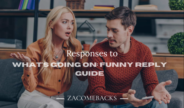 90+ Best Responses to What's Going On: Funny Reply Guide - ZA Comebacks