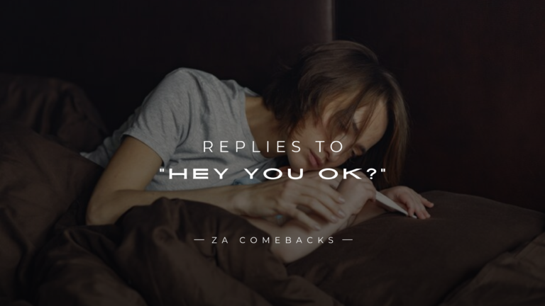How to Respond to "Hey You Ok?" – 150+ Replies