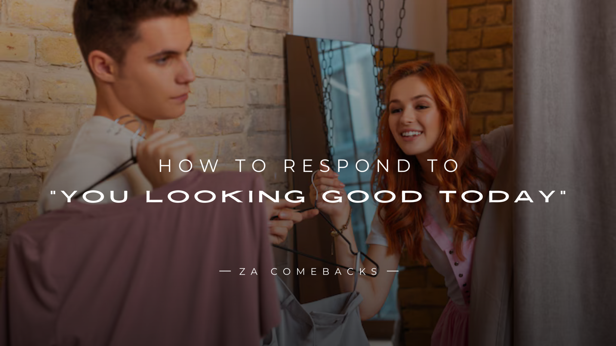 How to Respond to "You Looking Good Today": 150+ Replies