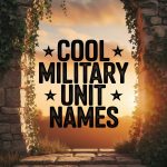 Cool Military Unit Names: Guide to Badass Squad Designations - ZA Comebacks