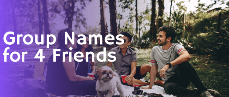Cool Names for a Group of 4 – Top Ideas for Friends or Teams