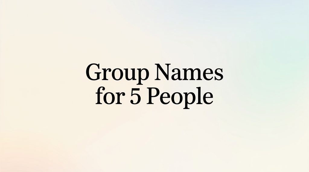 Group Names For 5 People: Creative and Unique Ideas - ZA Comebacks