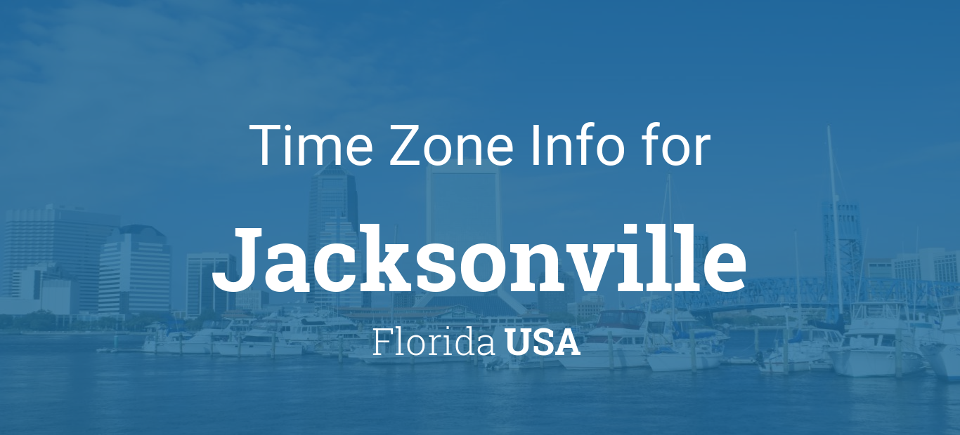 What Time Zone Is Jacksonville Florida Local Time Info Here
